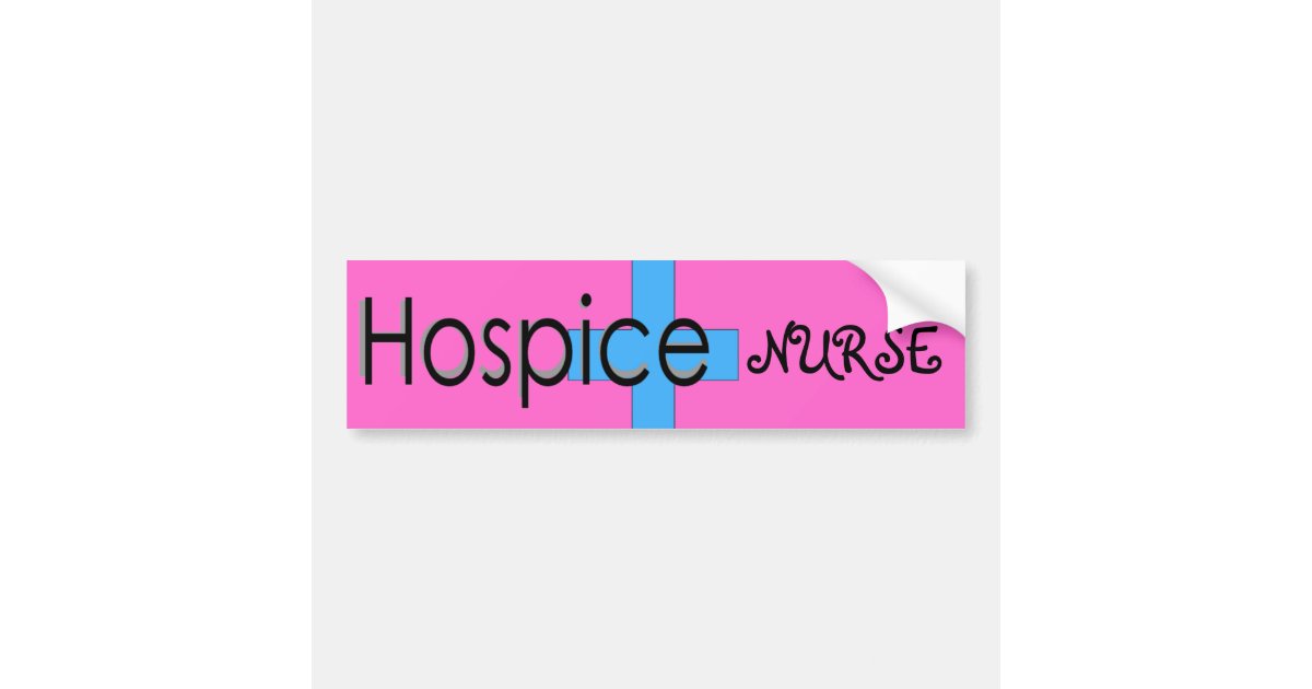 Hospice Nurse Bumper Sticker | Zazzle