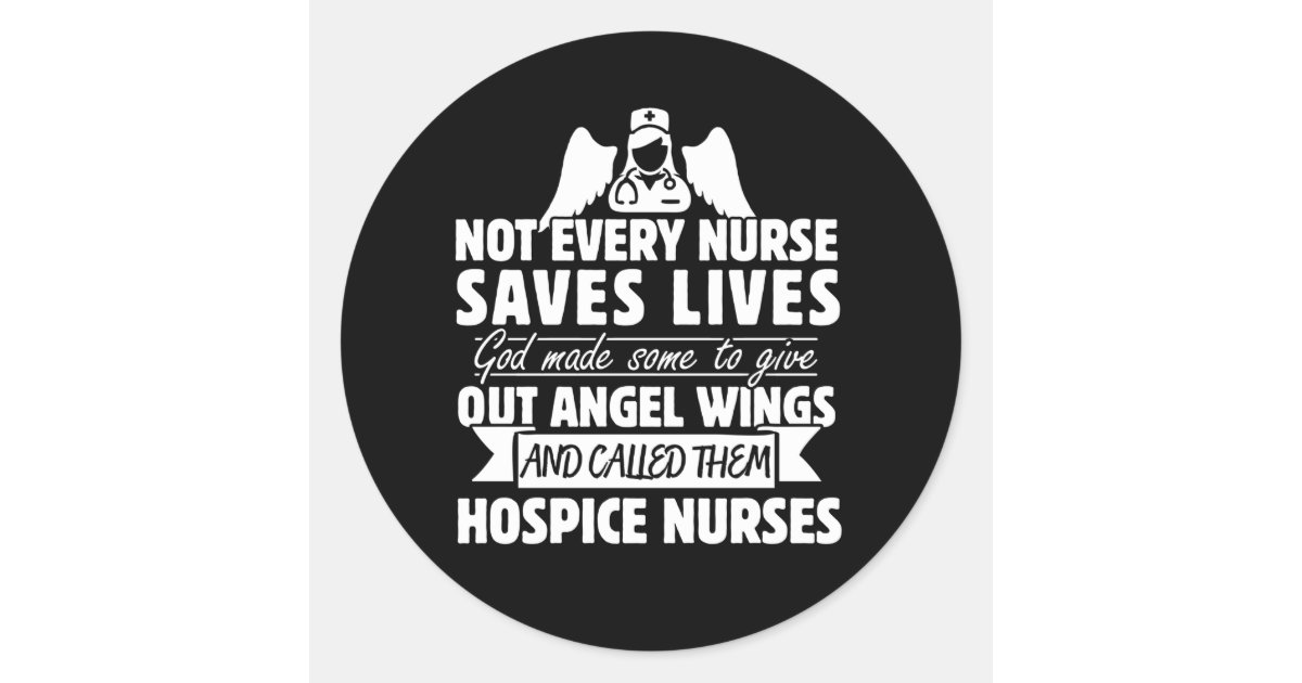 Hospice Nurse Quote Classic Round Sticker | Zazzle
