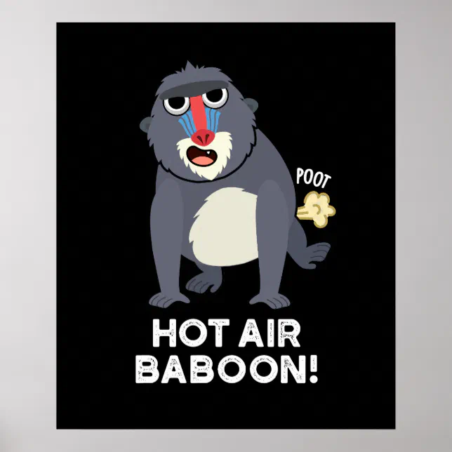 Hot Air Baboon Funny Farting Monkey Pun Dark BG Poster | Zazzle