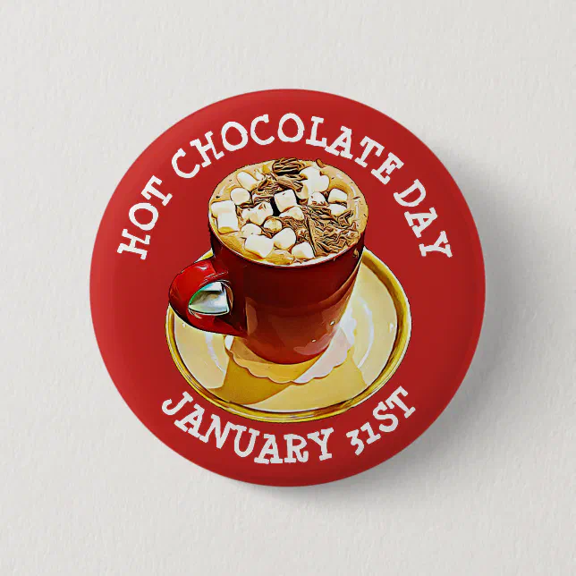 Hot Chocolate Day January 31st Holidays Button | Zazzle