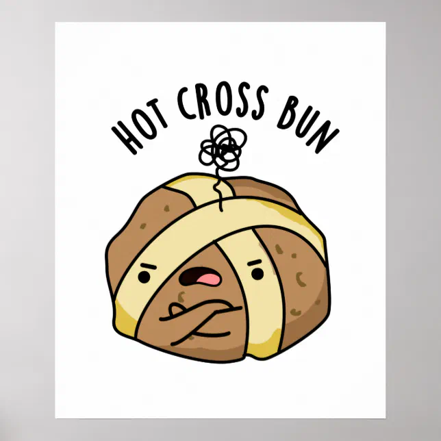 Hot Cross Bun Funny Food Pun Poster | Zazzle
