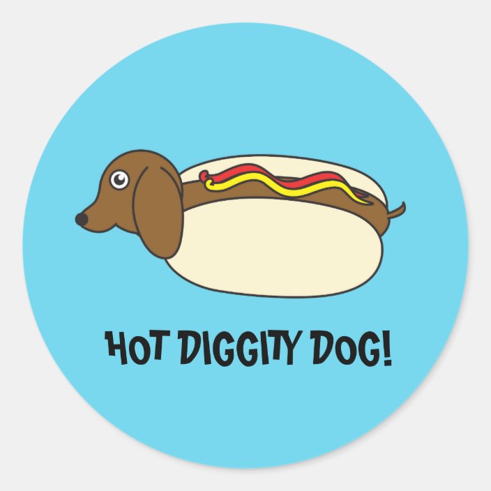 HOT DIGGITY DOG! CLASSIC ROUND STICKER | Zazzle.com