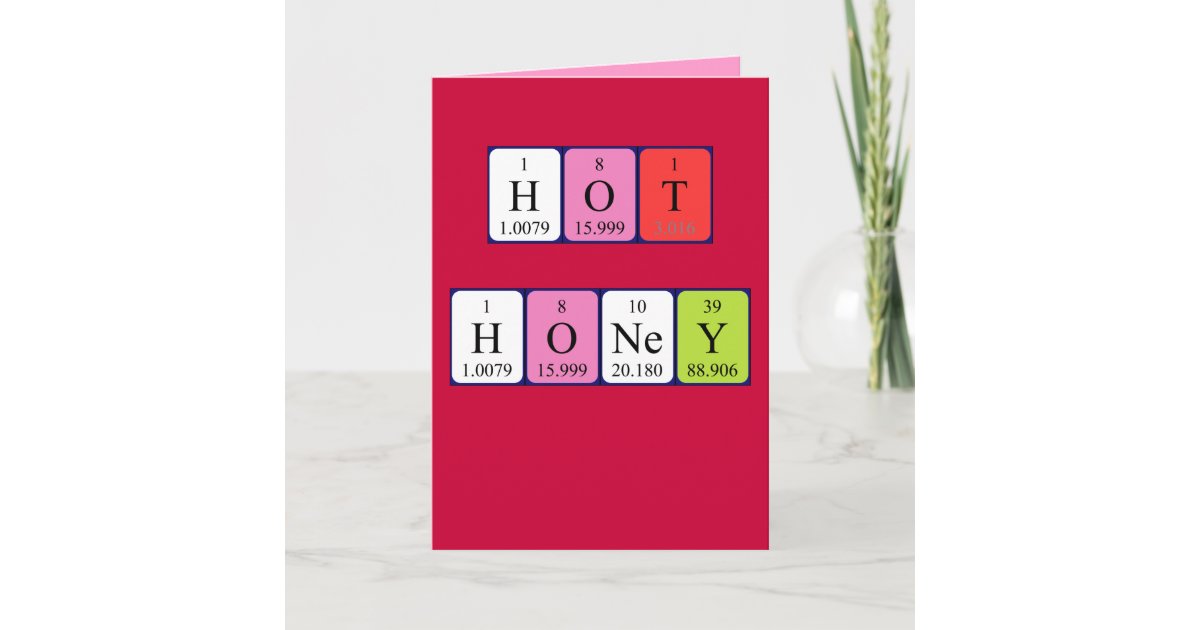 Hot Honey periodic table Valentine card | Zazzle
