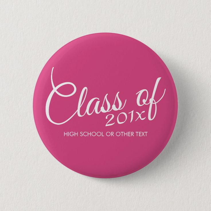 Hot Pink - Class of with Custom Year & High School Button | Zazzle