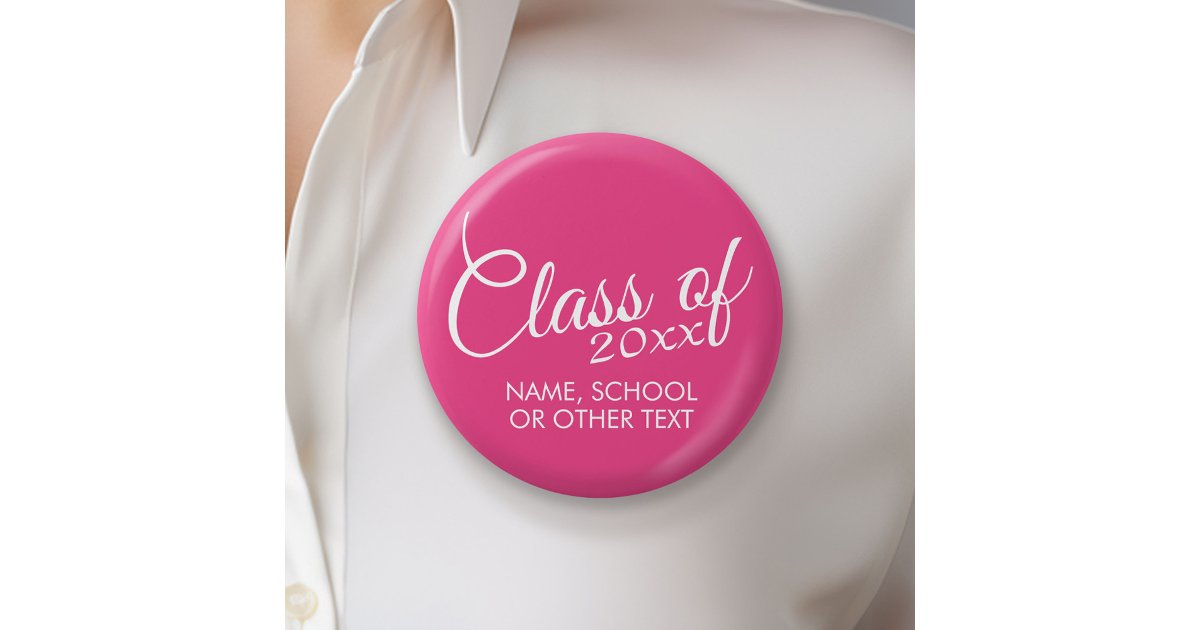 Hot Pink - Class of with Custom Year & High School Button | Zazzle