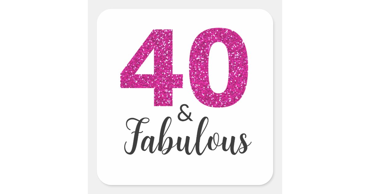 Hot Pink Glitter 40 and Fabulous | 40th Birthday Square Sticker | Zazzle