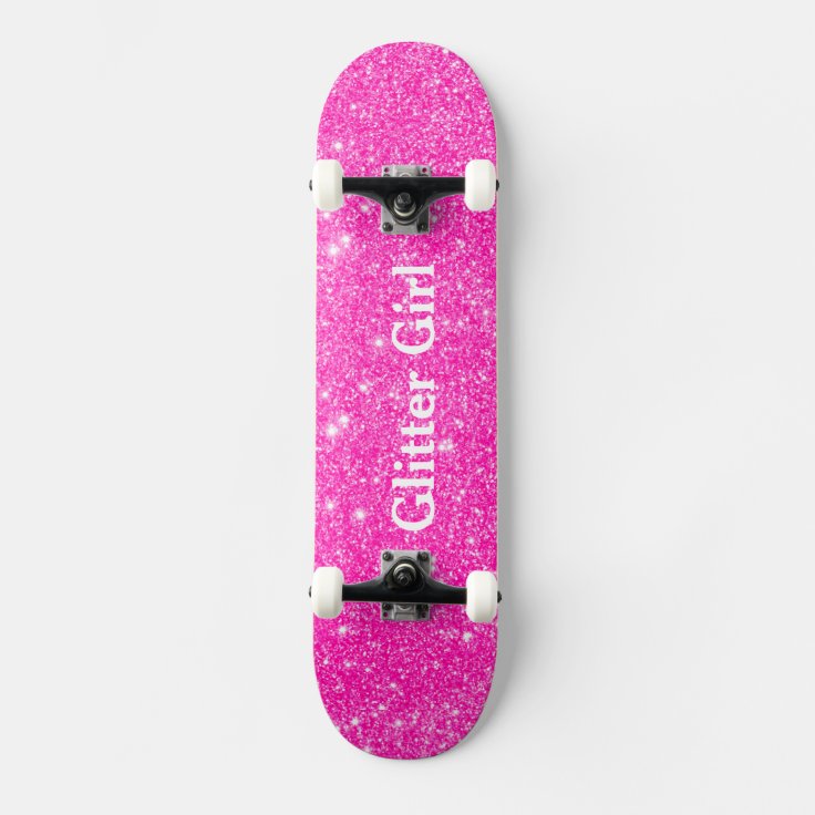 Hot Pink Glitter Girl Show Your Glamours Sparkle Skateboard | Zazzle