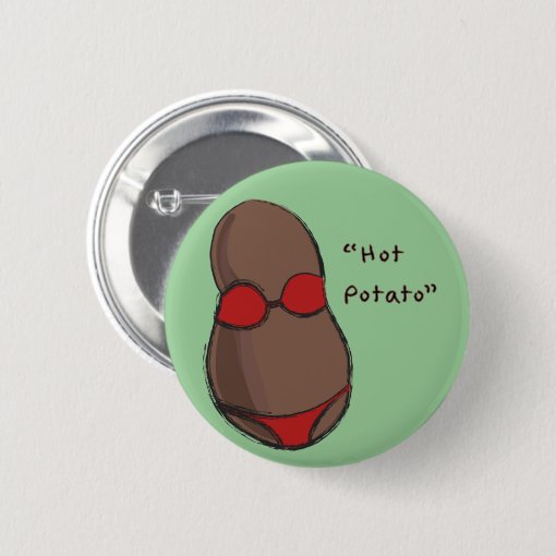 Hot Potato Pinback Button | Zazzle