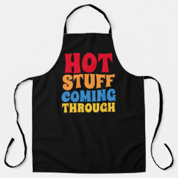 Hot Stuff Coming Through Humor Apron | Zazzle