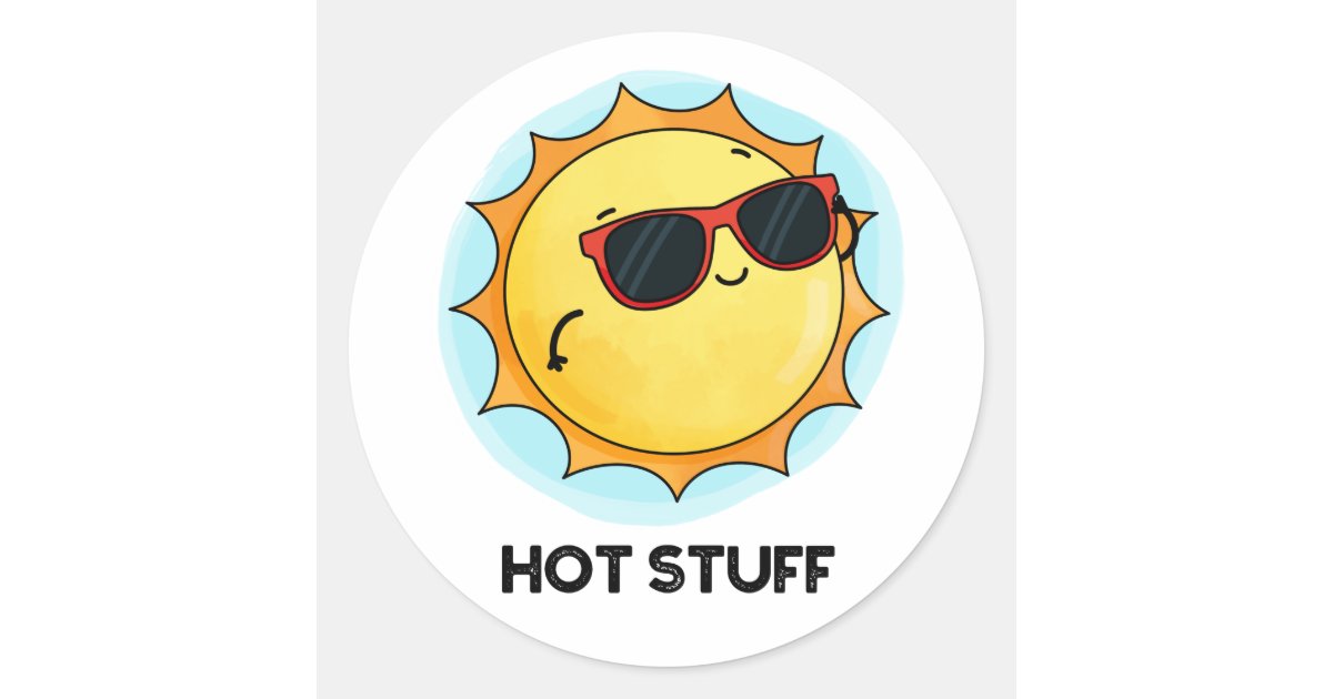 Hot Stuff Funny Sun Pun Classic Round Sticker | Zazzle