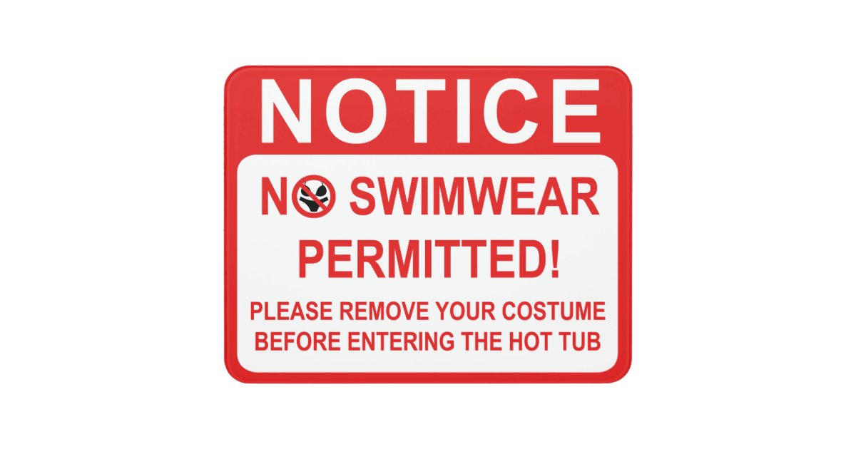 Hot Tub - No Swimwear Permitted Sign | Zazzle