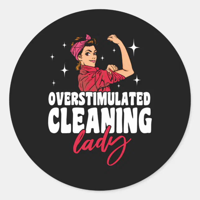 Housekeeper Overstimulated Cleaning Lady Classic Round Sticker | Zazzle