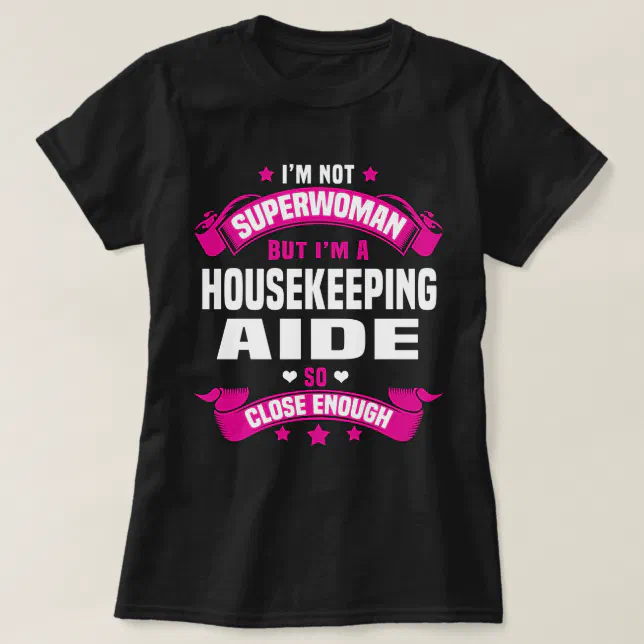 Housekeeping Aide T-Shirt | Zazzle