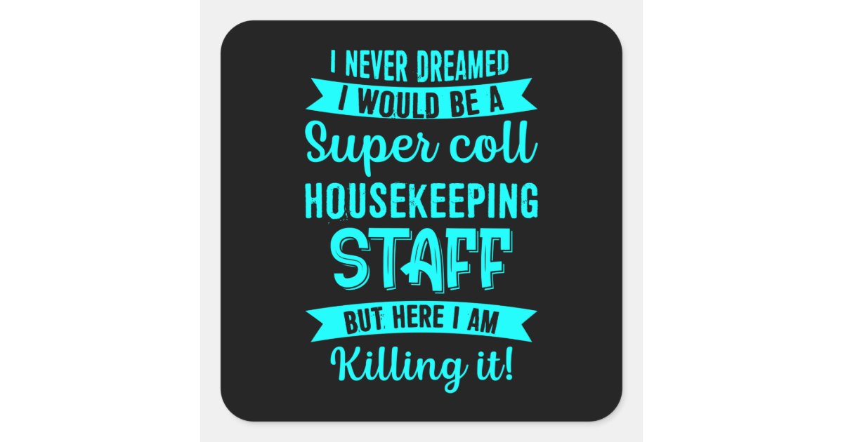 Housekeeping Staff Housekeeper Cleaning Lover Grap Square Sticker | Zazzle