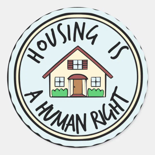 Housing is a Human Right Stickers | Zazzle