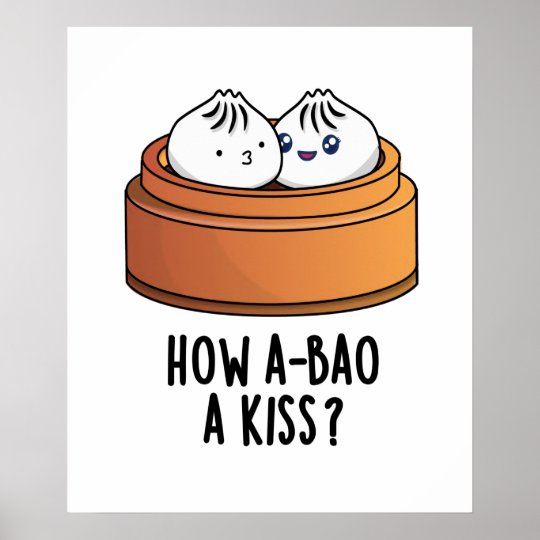 How A-bao A Kiss Funny Dimsum Pun Poster | Zazzle.com