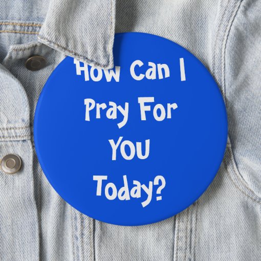 How Can I Pray For You Button | Zazzle