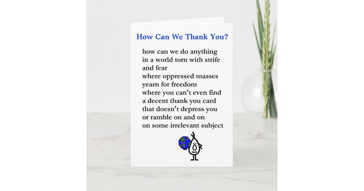 How Can We Thank You? - a bad thank you poem Card | Zazzle