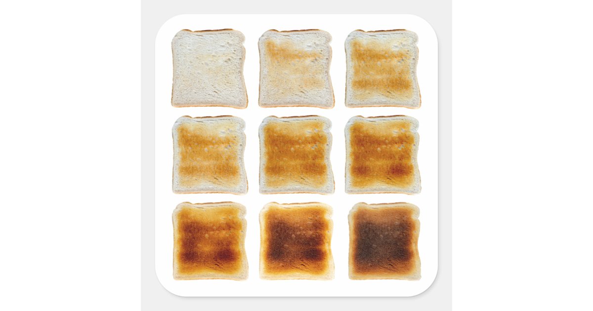 How Do You Like Your Toast Done Square Sticker | Zazzle