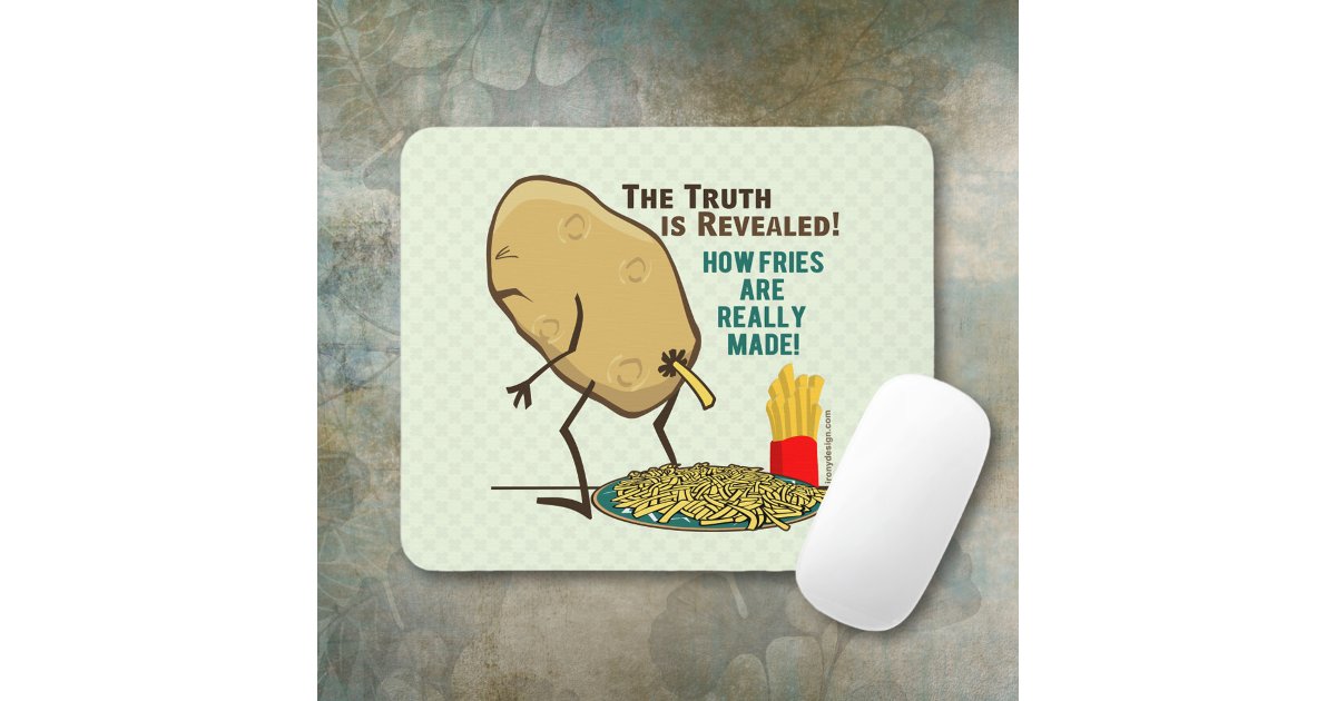 How Fries Are Really Made Mouse Pad | Zazzle