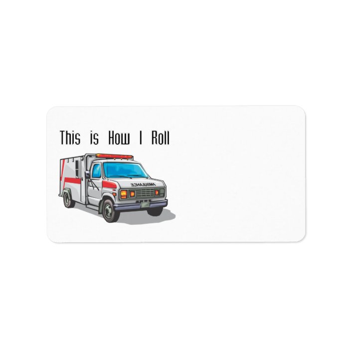 How I Roll Ambulance Label | Zazzle.com