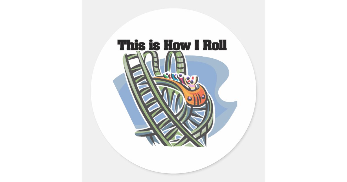 How I Roll (Roller Coaster) Classic Round Sticker | Zazzle