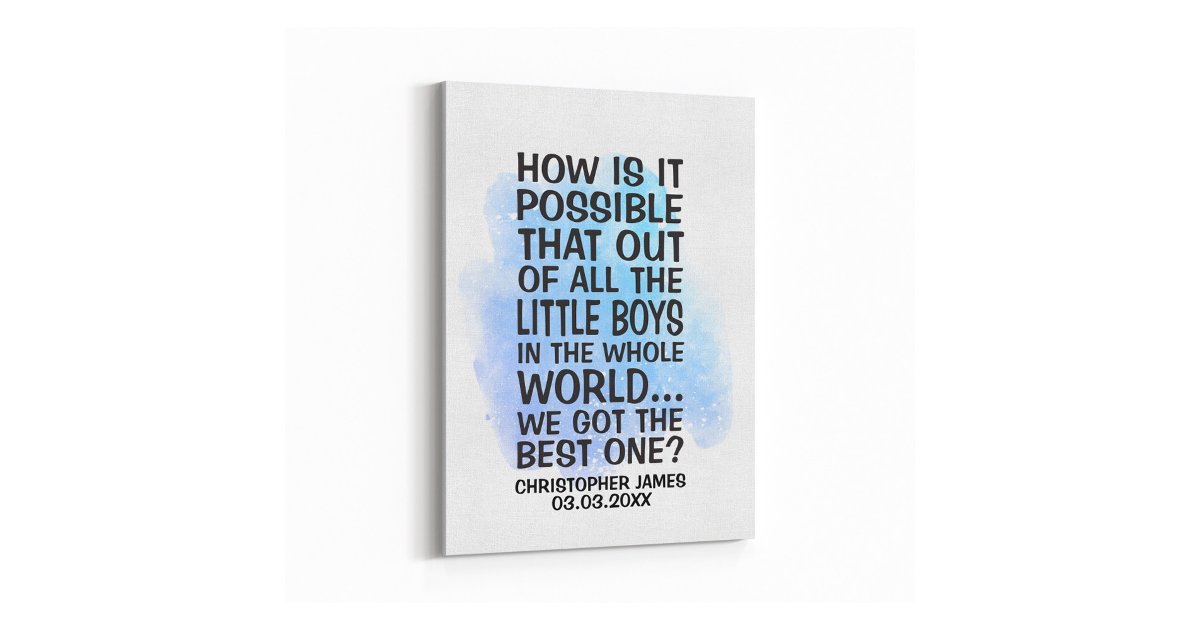 How is it possible that of all the little boys canvas print | Zazzle