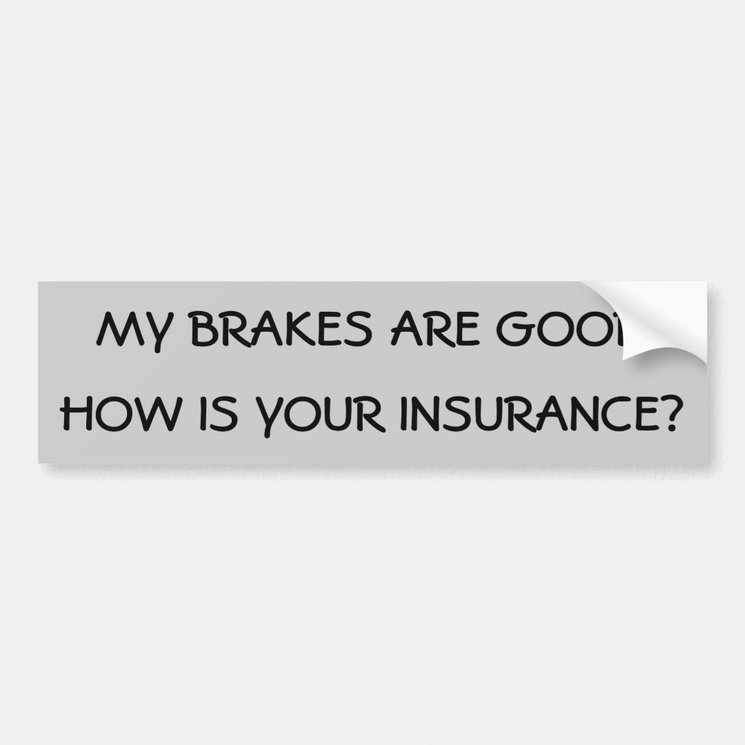 How is your insurance? bumper sticker | Zazzle