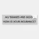 How is your insurance? bumper sticker | Zazzle