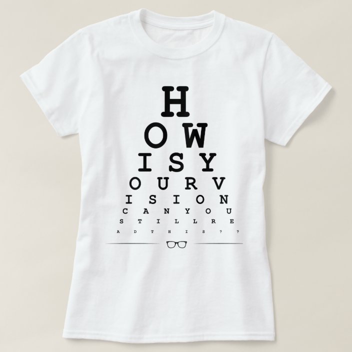 How is your vision - Eye chart T-Shirt | Zazzle.com