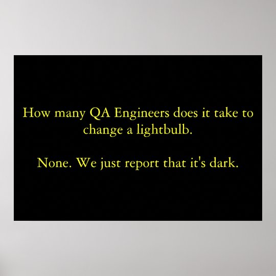 How many QA Engineers does it take to change... Poster | Zazzle.com How many QA Engineers does it take to change... Poster | Zazzle.com