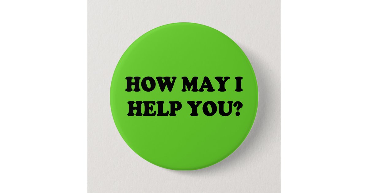 How may I help you button green | Zazzle