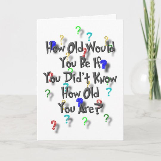 How Old Would You Be? Birthday Card | Zazzle.com