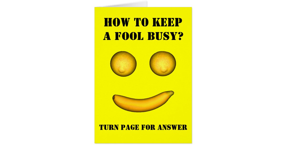 How To Keep A Fool Busy | Zazzle