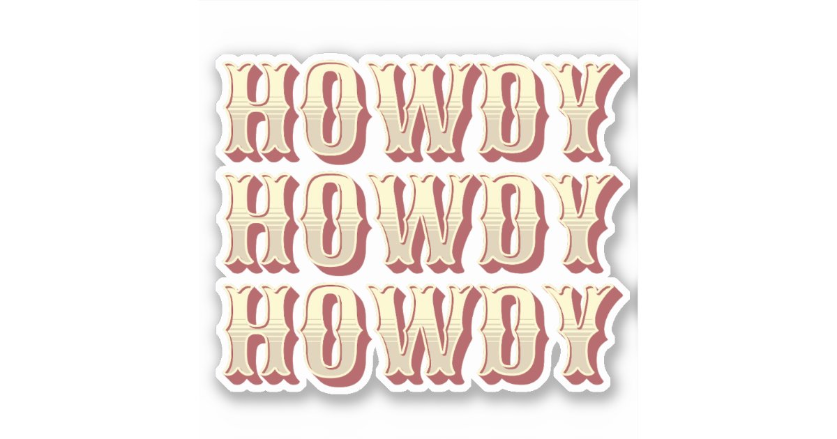 Howdy Howdy Howdy Sticker | Zazzle