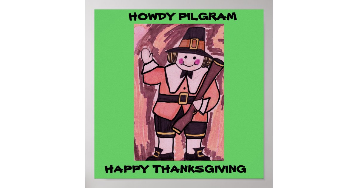 HOWDY PILGRIM THANKSGIVING DAY POSTER | Zazzle