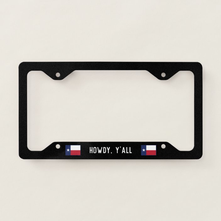 Howdy, y'all Texas Flag License Plate Frame | Zazzle.com