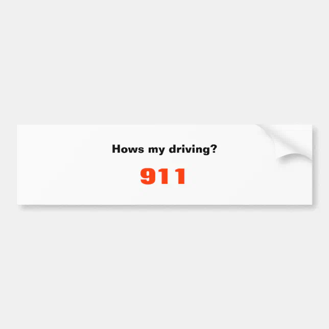 Hows my driving?, 911 bumper sticker | Zazzle
