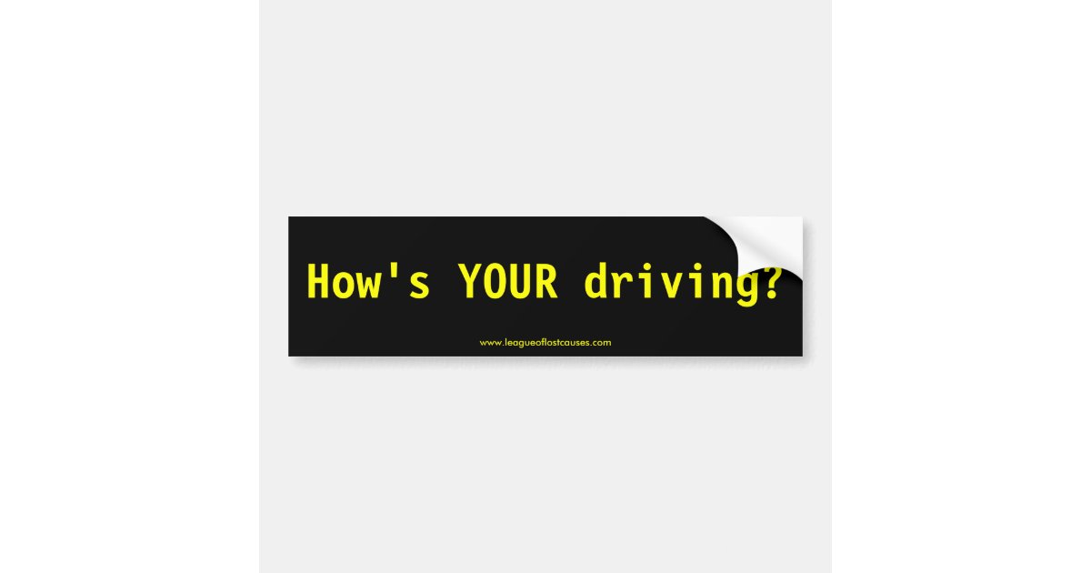 "How's My Driving?" bumper sticker | Zazzle