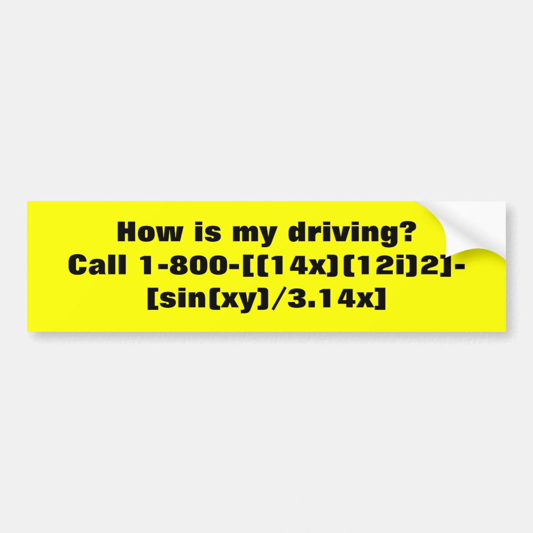 How's my driving? bumper sticker | Zazzle