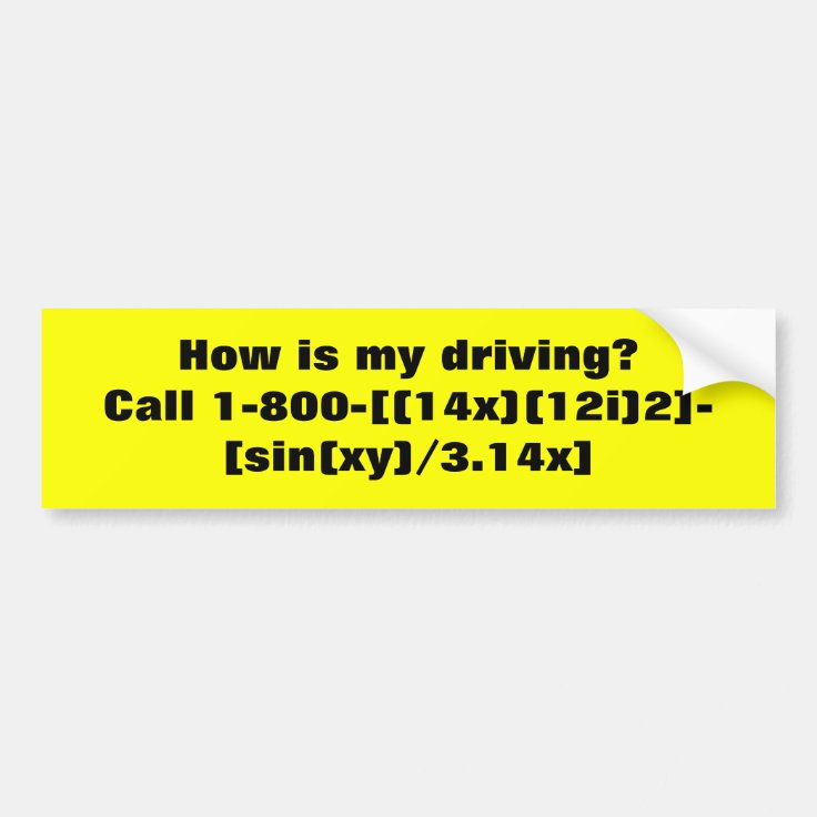 How's my driving? bumper sticker | Zazzle
