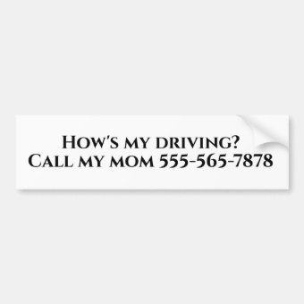 How's my Driving Call my Mom Dad Custom Bumper Sticker | Zazzle
