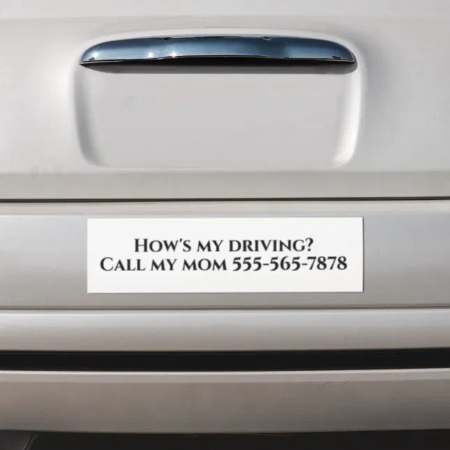 How's my Driving Call my Mom Dad Custom Bumper Sticker | Zazzle