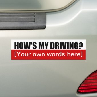 hows-my-driving-template-02 bumper sticker | Zazzle