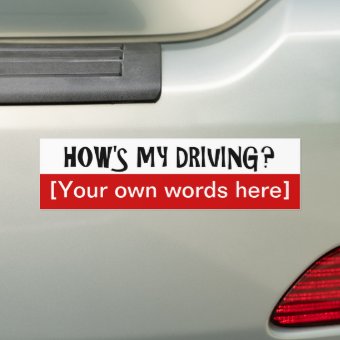 hows-my-driving-template bumper sticker | Zazzle