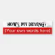 hows-my-driving-template bumper sticker | Zazzle