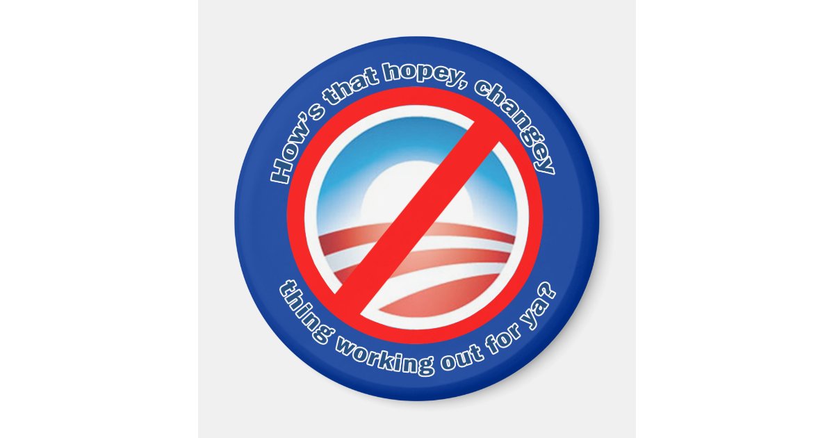 Hows that Hopey Changey Thing Working Out for ya? Magnet | Zazzle