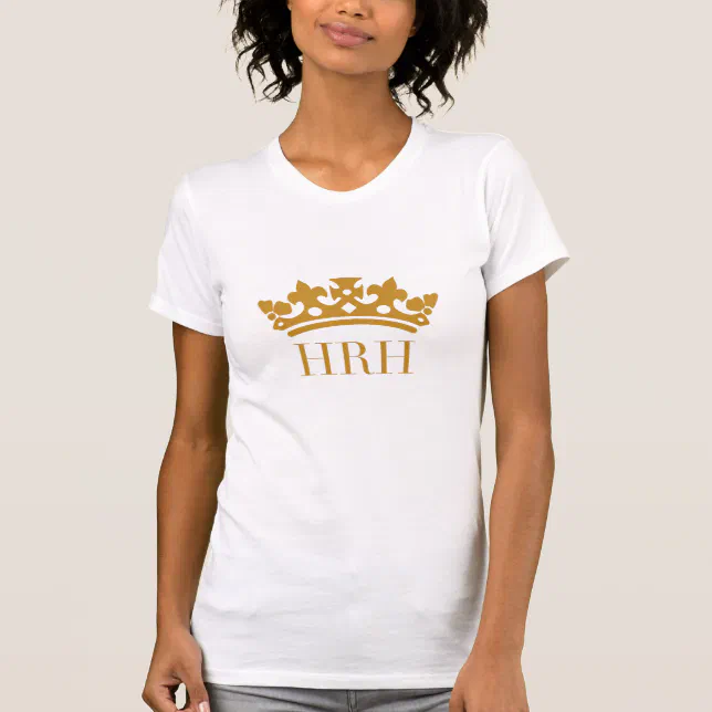 HRH His/Her Royal Highness Tshirt | Zazzle