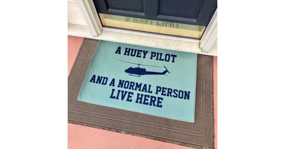 Huey Pilot and Normal Person Doormat | Zazzle