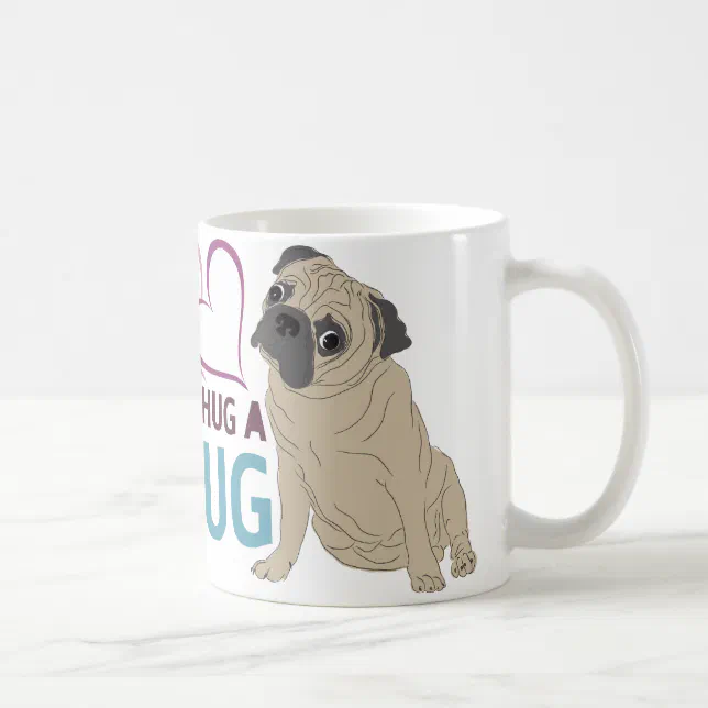 HUG A PUG MUG | Zazzle